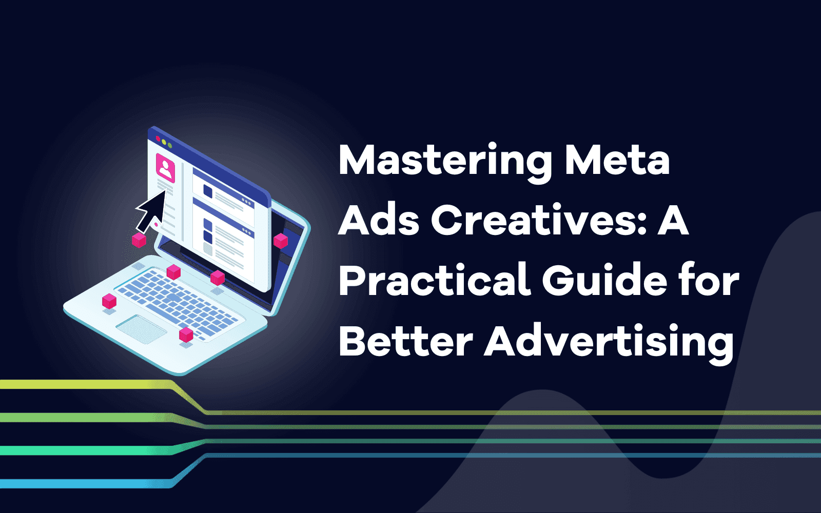 Mastering Meta Ads Creatives: A Practical Guide for Better Advertising ... Mastering Meta Ads Creatives: A Practical Guide for Better Advertising ...